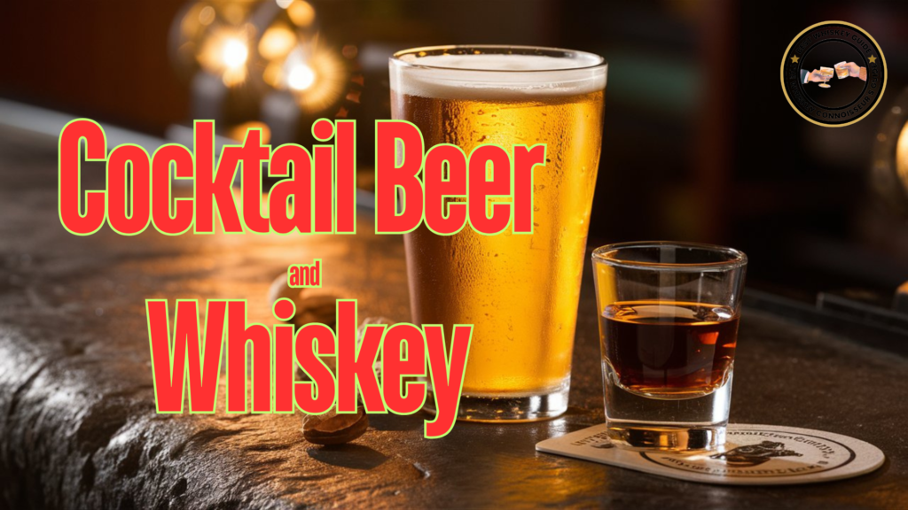 Cocktail Beer and Whiskey: The Ultimate Guide to Boozy Brews - Best ...